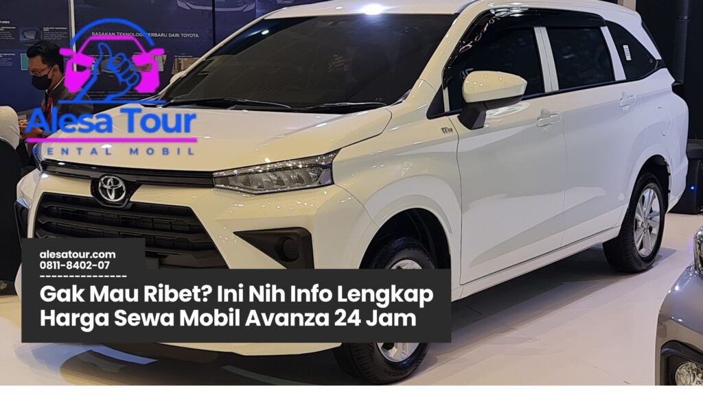 Harga Sewa Mobil Avanza 24 Jam: Harga Murah & Mudah
