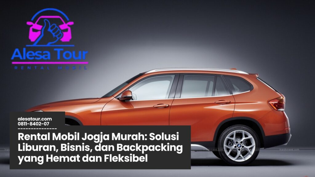 Rental Mobil Jogja Murah, Pilihan Terbaik Anda