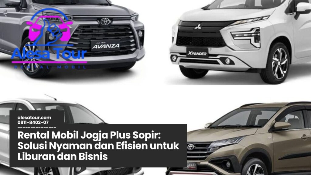 Rental Mobil Jogja Plus Sopir Nyaman & Efisien