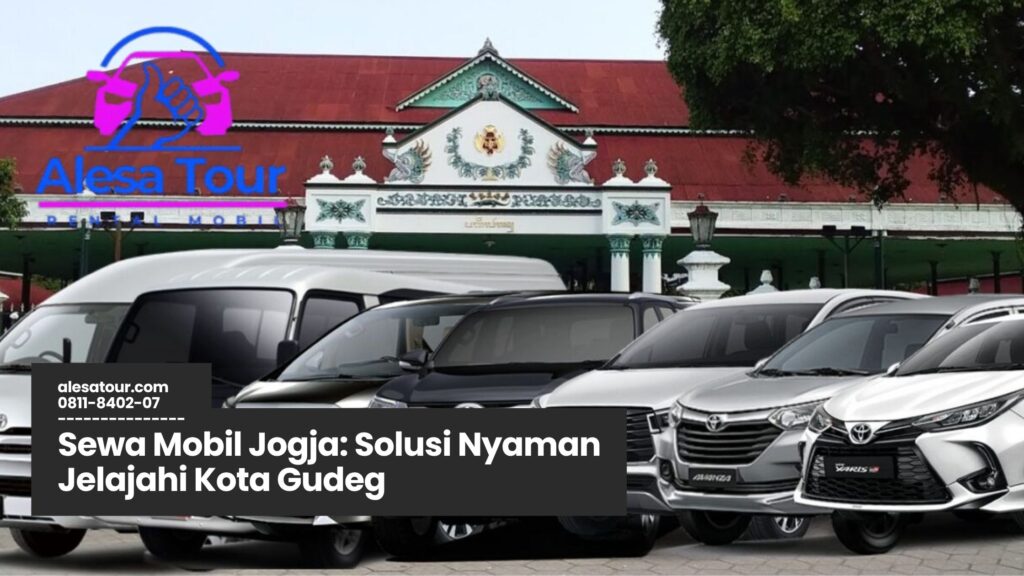 Sewa Mobil Jogja Nyaman Jelajahi Kota Gudeg