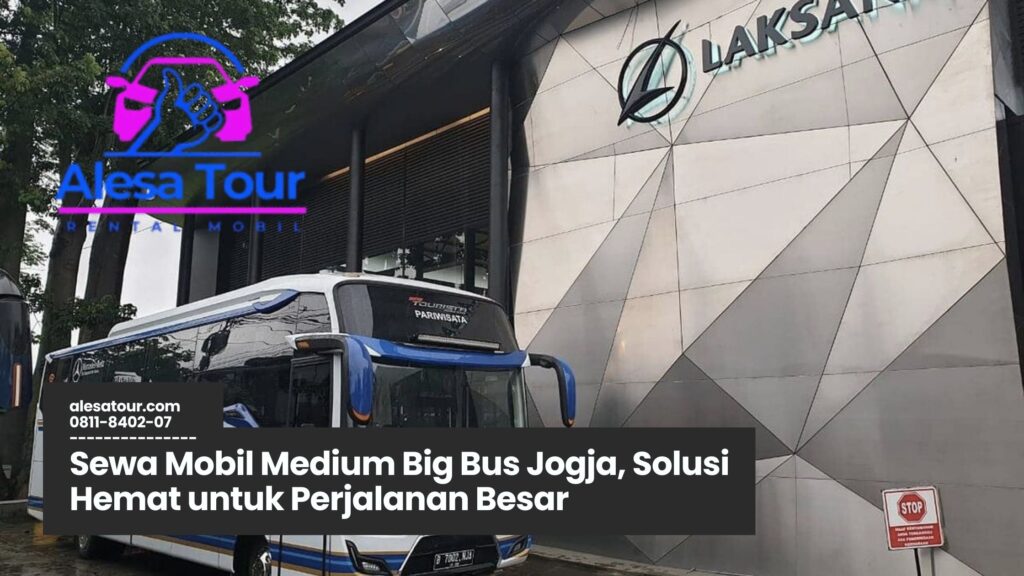 Sewa Mobil Medium Big Bus Jogja: Hemat & Prima