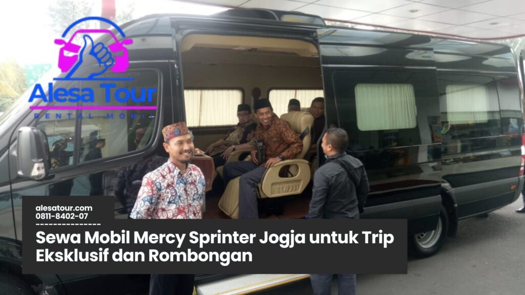 Sewa Mobil Mercy Sprinter Jogja: Pilihan Hemat Banyak Orang