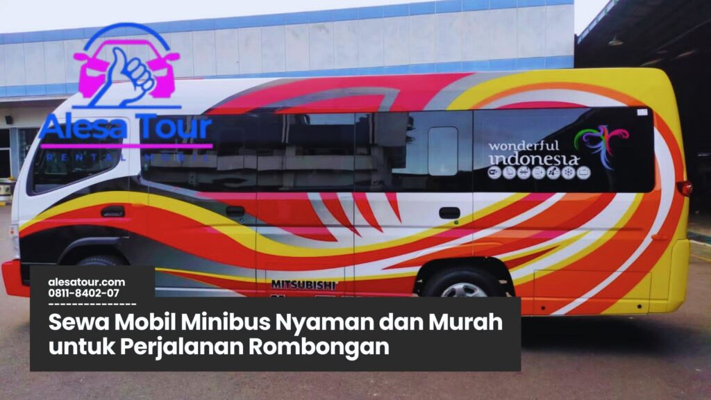 Sewa Mobil Minibus Nyaman dan Murah untuk Perjalanan Rombongan